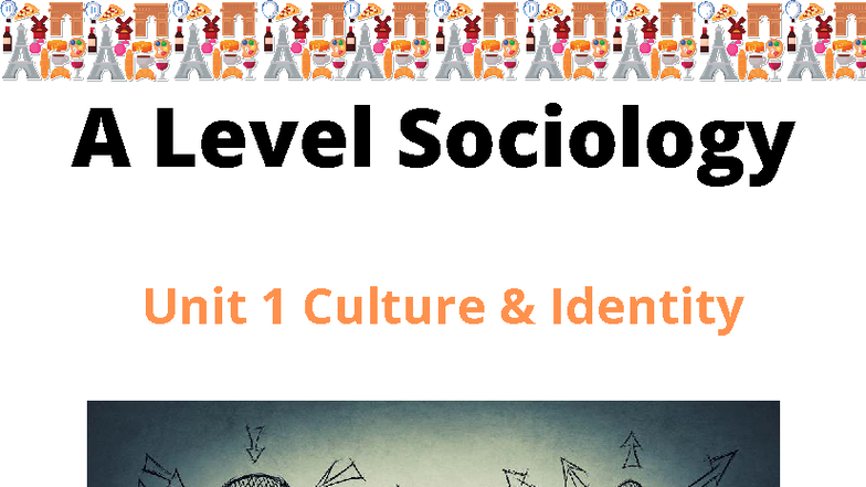 A Level Sociology Unit 1: Culture and Identity Lesson Companion - Studocu