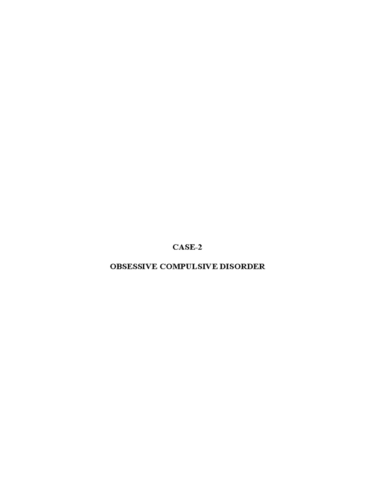 Case 2 - Case study - CASE- OBSESSIVE COMPULSIVE DISORDER INTRODUCTION ...