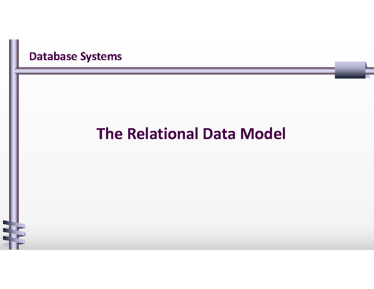 2.-Relational-Data-Model - Database Systems The Relational Data Model The Relational Data Model ...