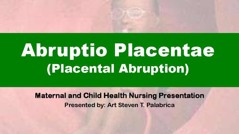 Maternal and Child Health Nursing: Abruptio Placentae Overview - Studocu