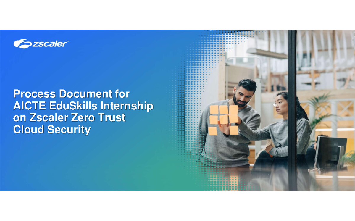 Zscaler Zero Trust Cloud Security Process for AICTE EduSkills Interns - Studocu