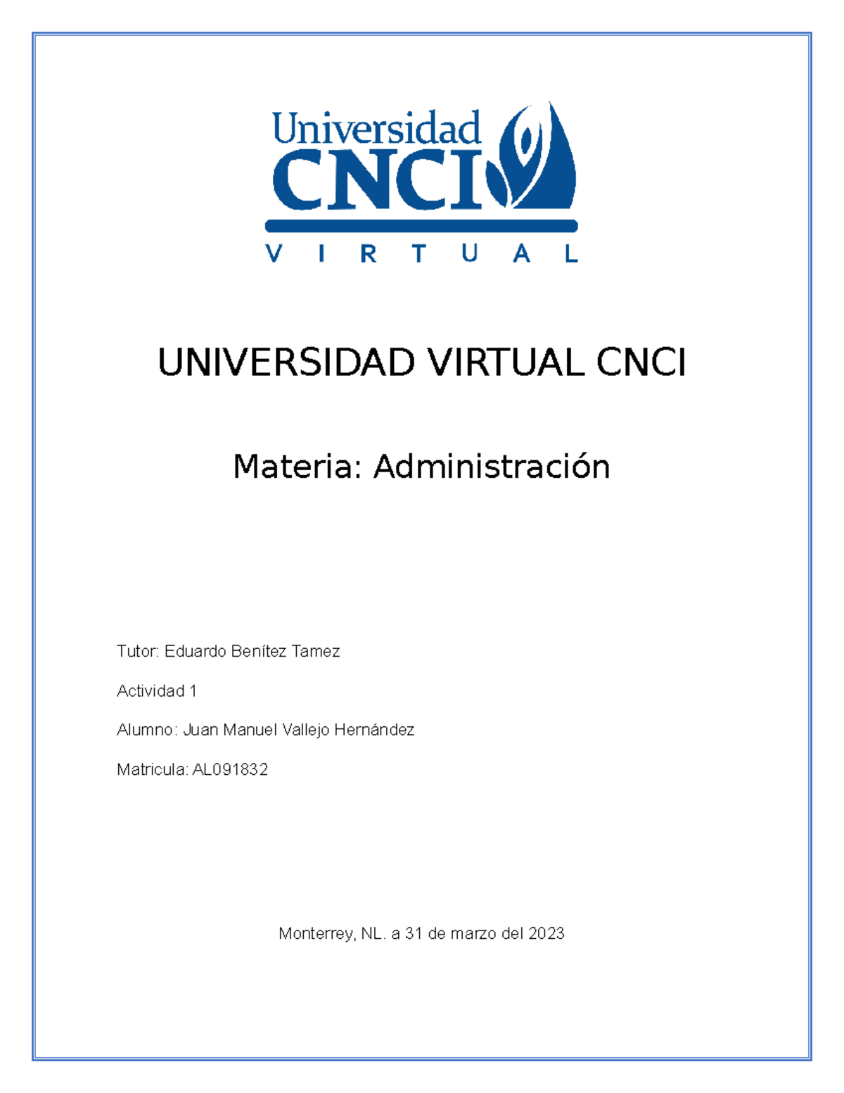 Actividad 1 CNCI - UNIVERSIDAD VIRTUAL CNCI Materia: Administración Tutor: Eduardo Benítez Tamez ...
