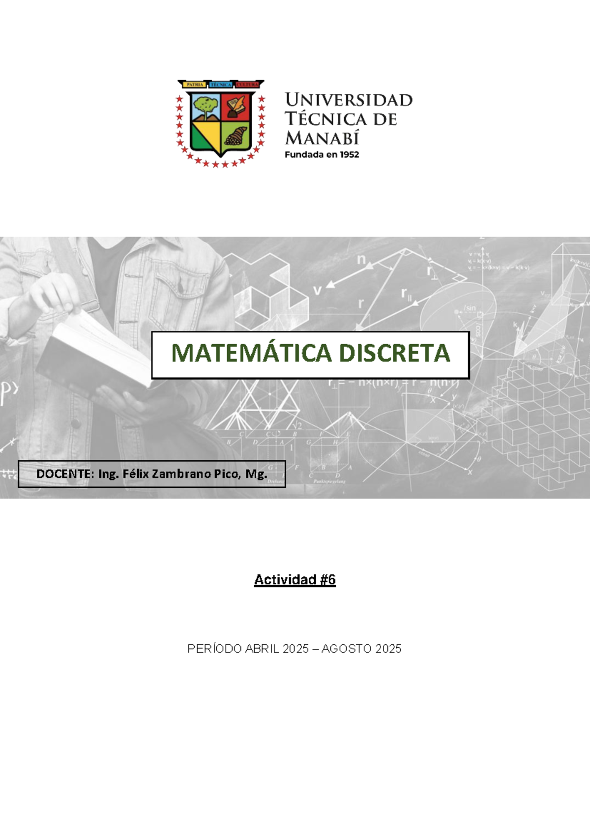 Actividad-6 - deberes - Actividad # 6 PERÍODO ABRIL 2025 – AGOSTO 2025 MATEMÁTICA DISCRETA ...