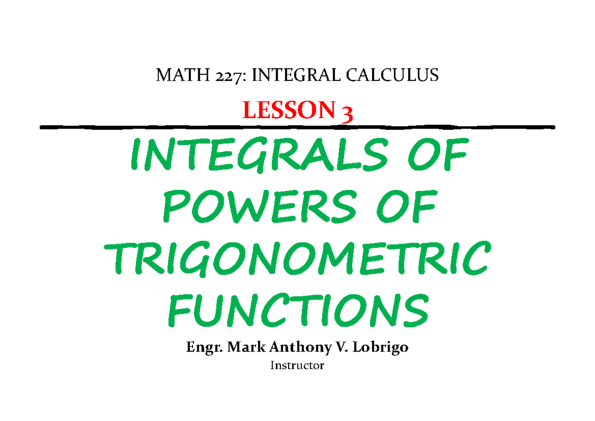 MATH 227: Integral Calculus Lesson 3 - Trigonometric Function Integrals ...
