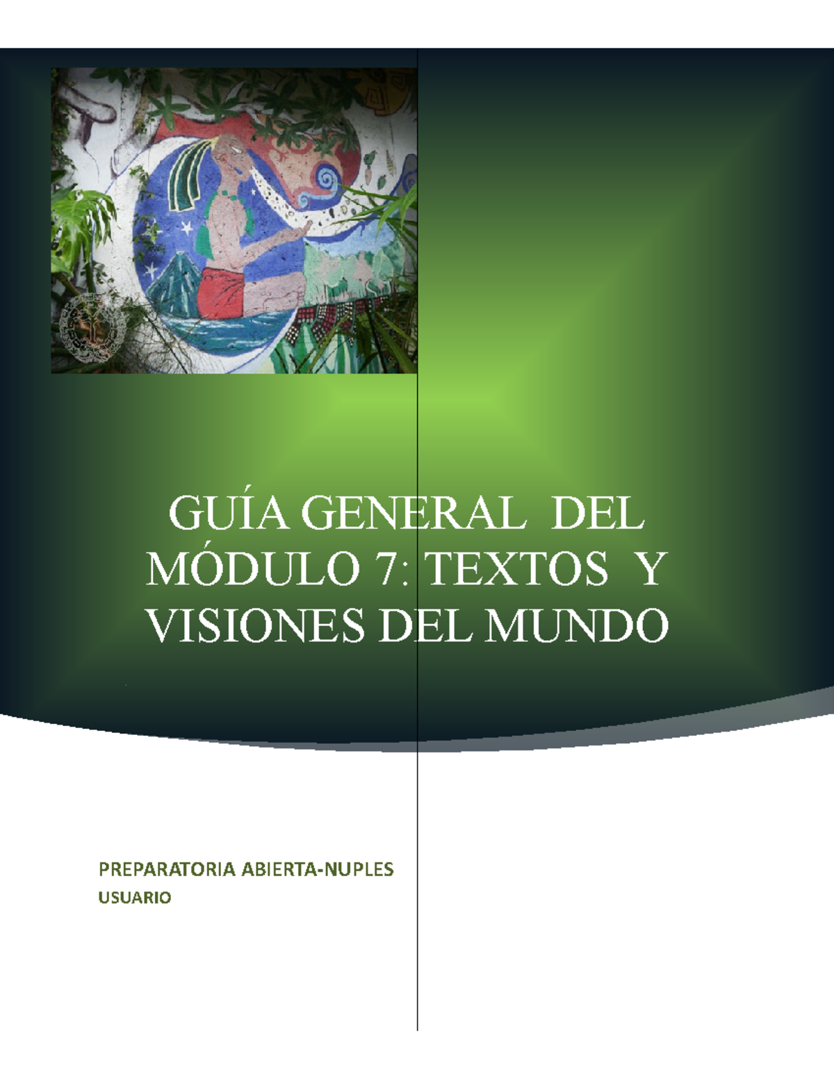 Guía General Módulo 7: Textos y Visiones del Mundo - Preparatoria - Studocu