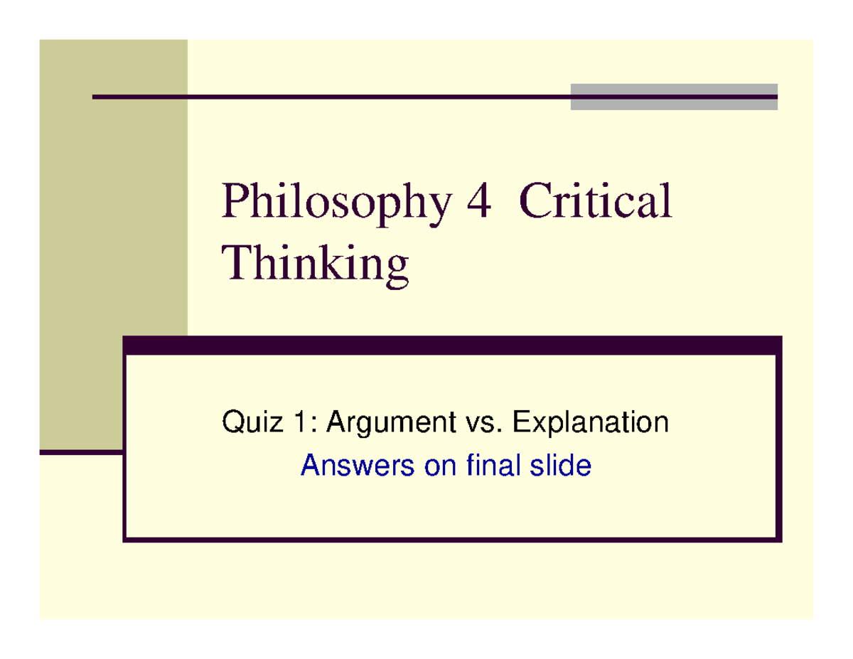 Philosophy 4 Critical Thinking Quiz 1: Arguments & Explanations ...