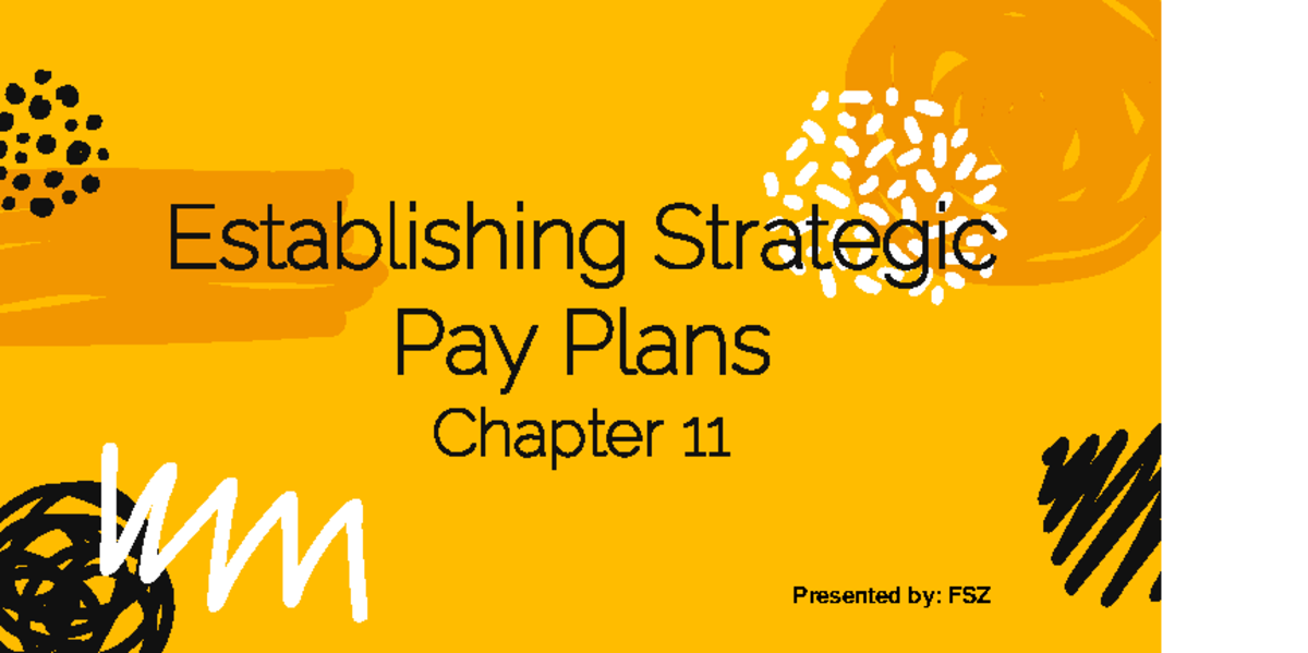 MGT351 Chapter 11 - Establishing pay plans - Establishing Strategic Pay ...