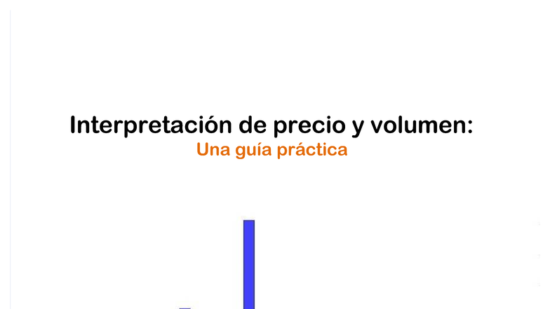 Interpretación de Precio y Volumen: Guía Práctica para Traders - Studocu