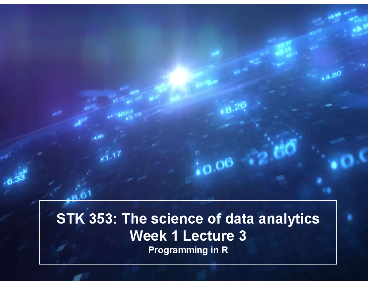 STk 353 - Week 1 Lecture 3 - Programming in R - STK 353 - STK 353: The science of data analytics ...
