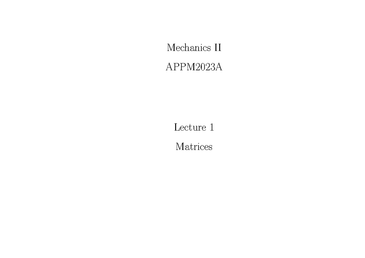 Mechanics II APPM2023A Lecture 1: Introduction to Matrices - Studocu