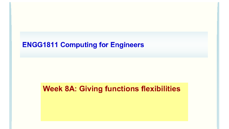 ENGG1811 Week 8A: Flexibility in Python Functions - Studocu