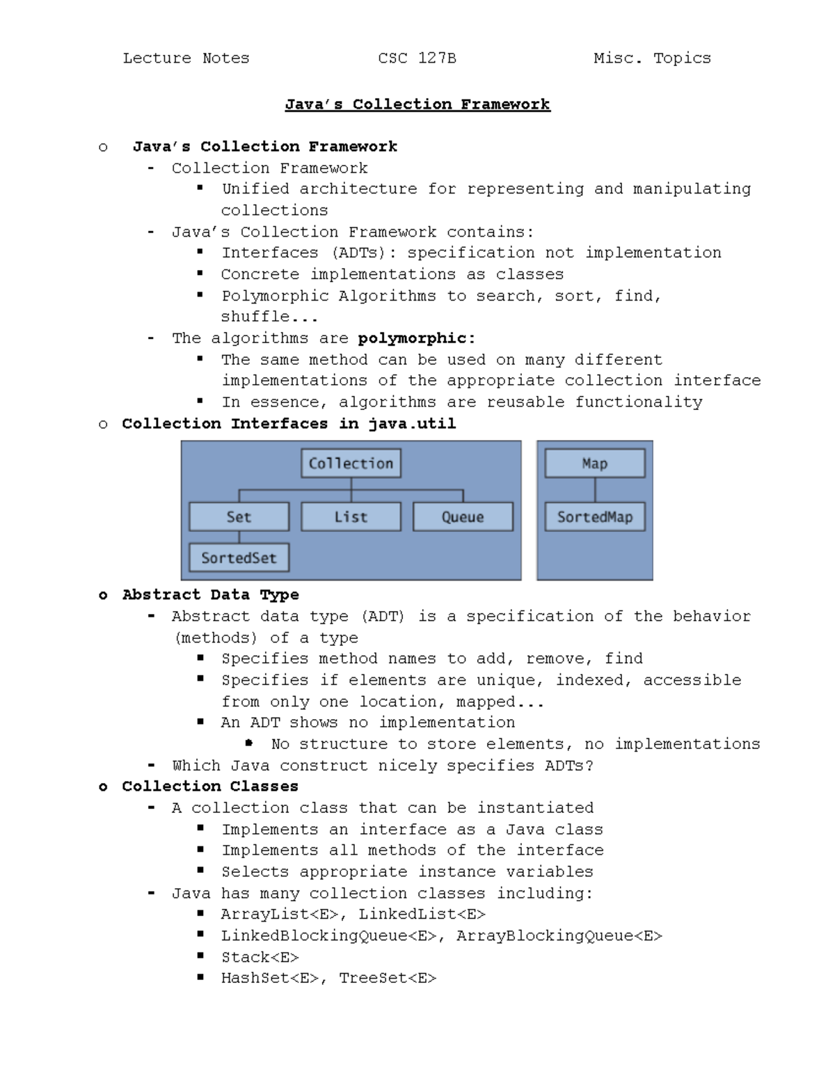 Java's Collection Framework - .. The algorithms are polymorphic: The same method can be used on ...