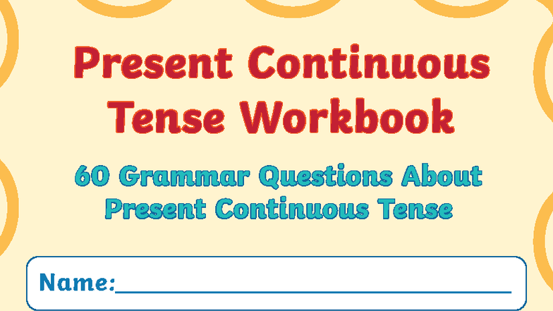 Present Continuous Tense Workbook: 60 Grammar Exercises (Eg-e ...
