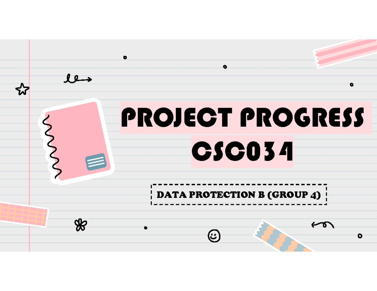 CSC034 Data Protection B Project Progress Report - Group 4 - Studocu