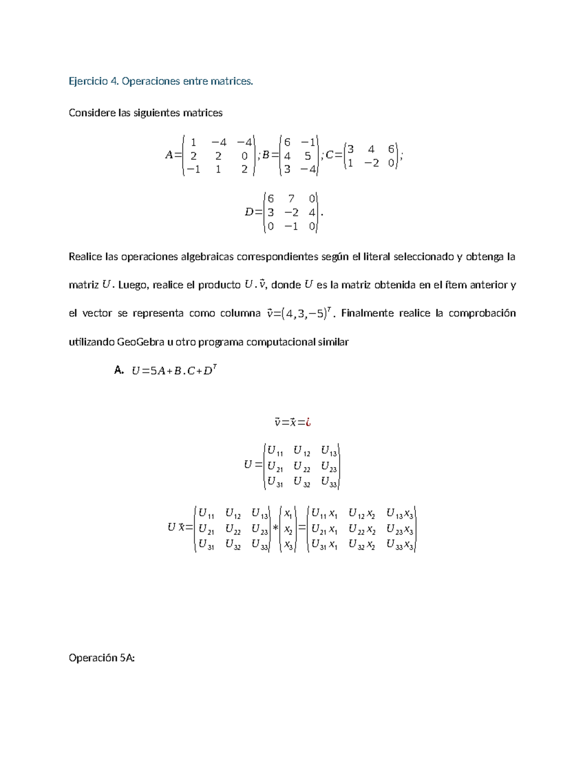 Ejercicio 4A - Operaciones entre Matrices en Álgebra Lineal - Studocu