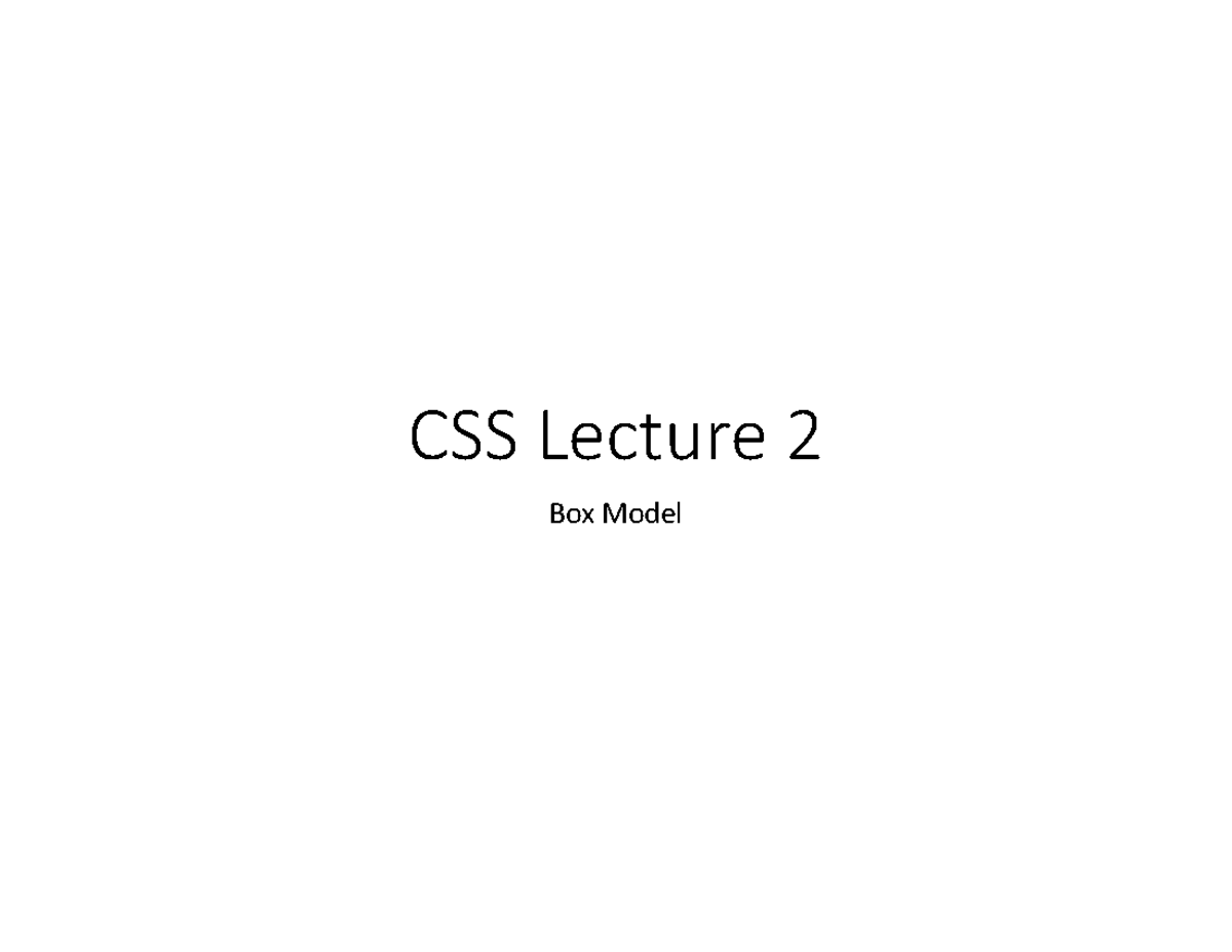 KCA 021 - Unit 1h - Class Notes - CSS Lecture 2 Box Model Box Model CSS ...