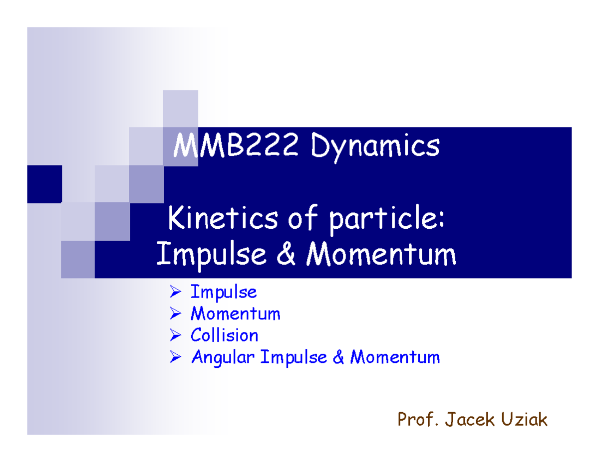 Dynamics Kinetics of Particles: Impulse, Momentum & Collisions - Studocu