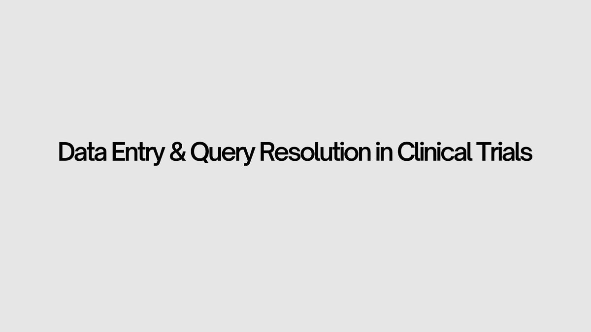 Data Entry & Query Resolution in Clinical Trials - ####### Data Entry ...