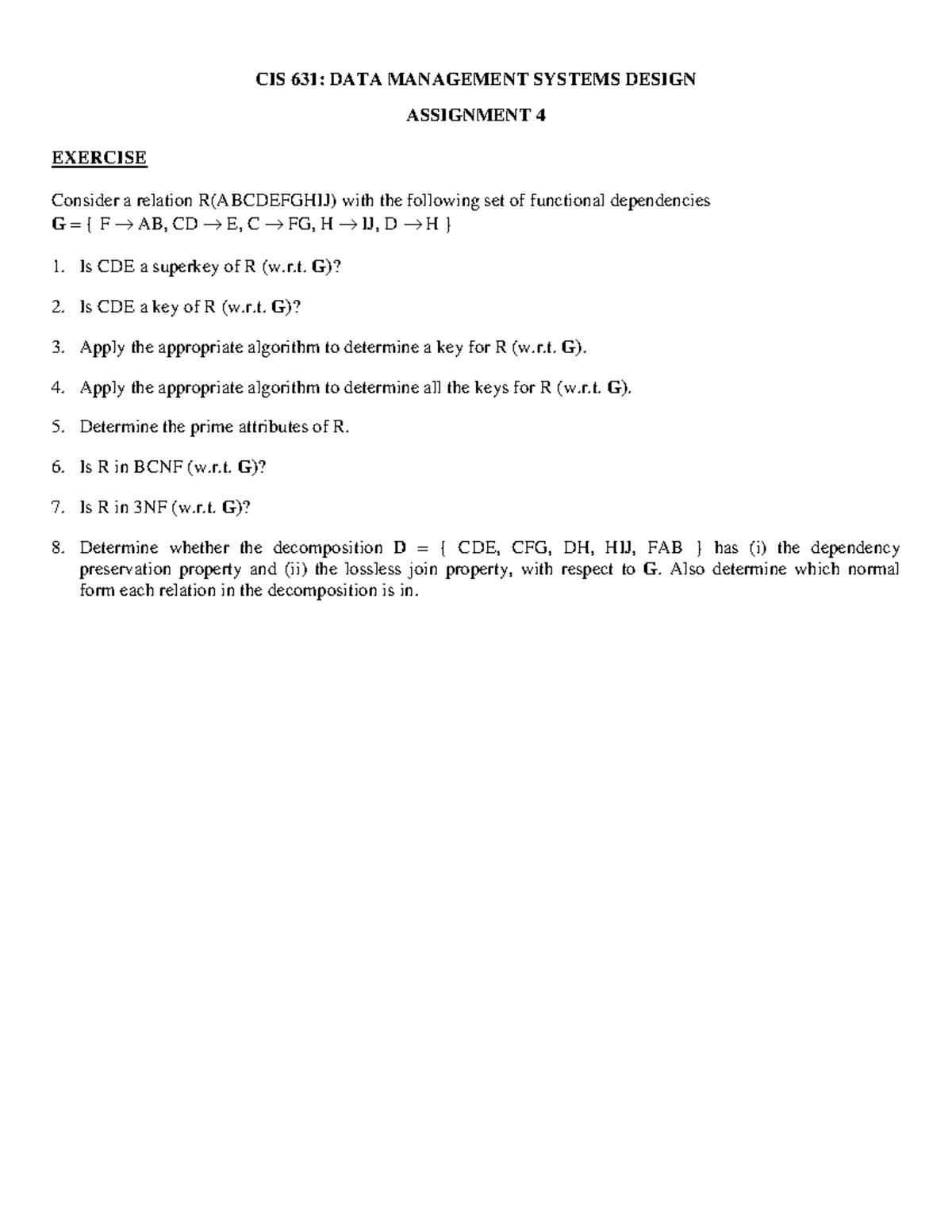 Assignment 4 - CIS 631: DATA MANAGEMENT SYSTEMS DESIGN ASSIGNMENT 4 EXERCISE Consider a relation ...