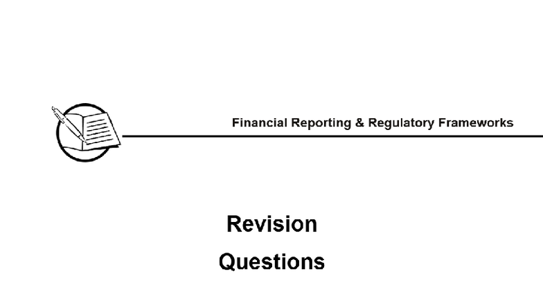 Financial Reporting Regulatory Frameworks Revision Qs (Study Phase 2 ...