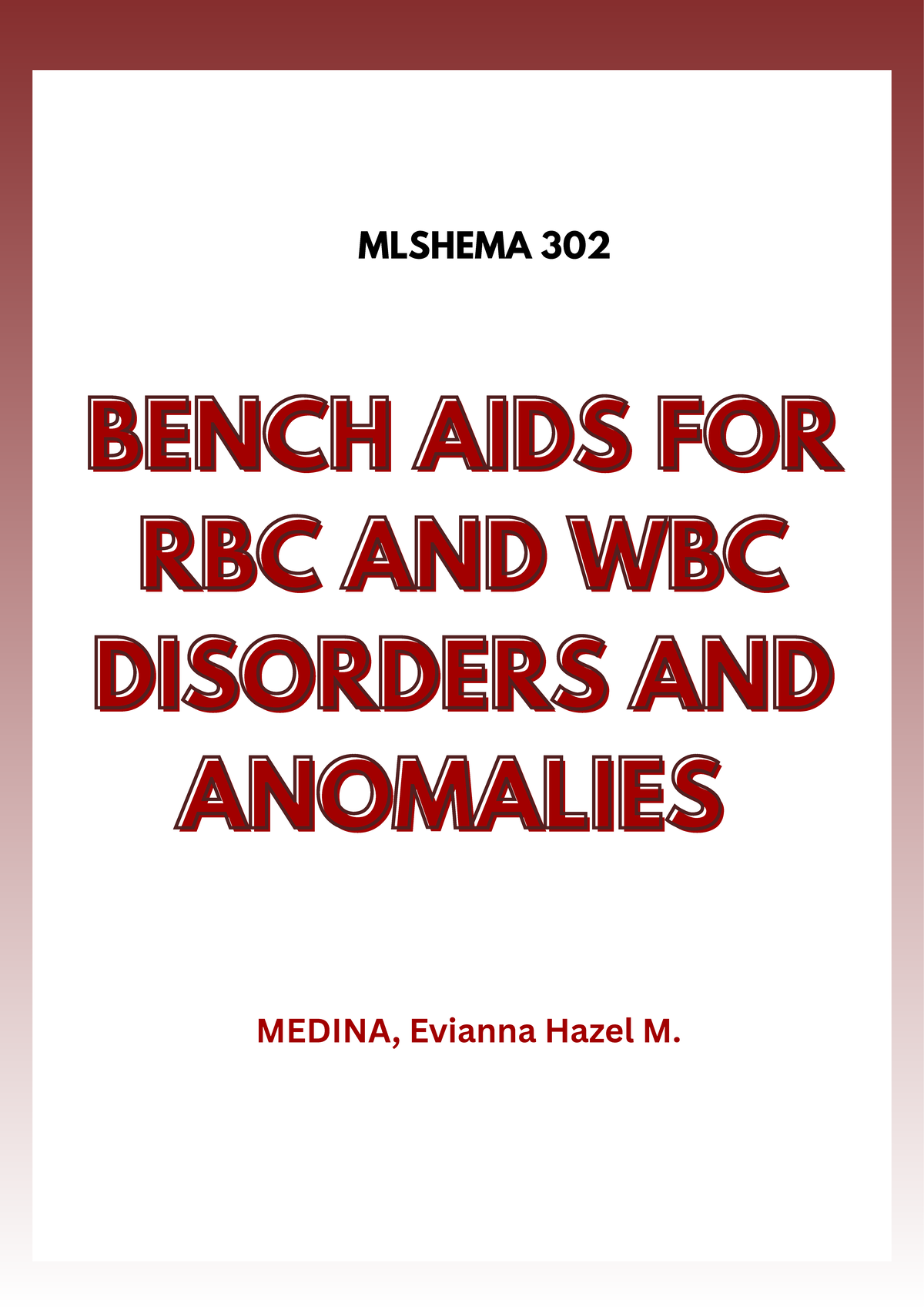 MLSHEMA 302 Bench Aids for RBC & WBC Disorders by Evianna M. Medina ...