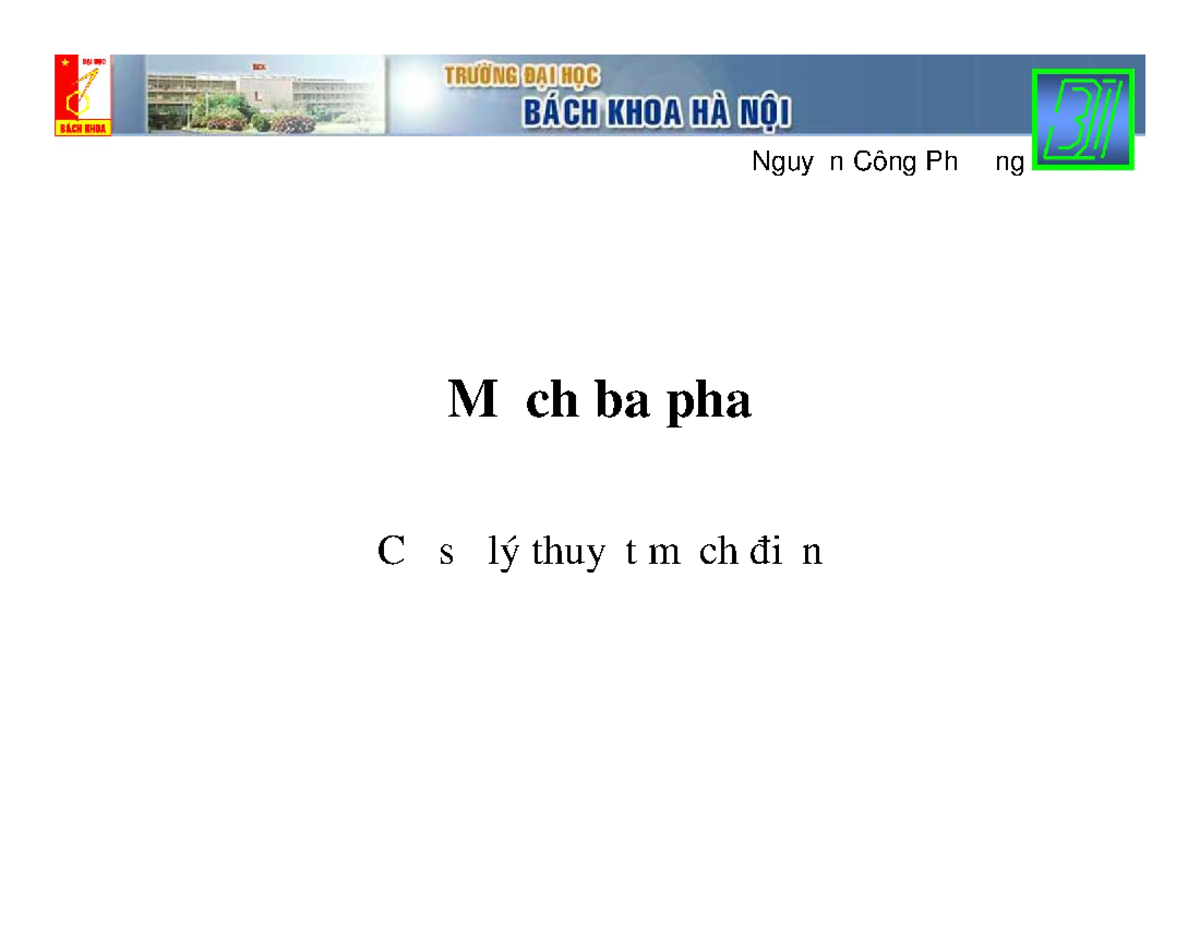 4.Ba pha - Ba pha - Mạ ch ba pha Cơ sở lý thuyế t mạ ch điệ n Nguyễ n Công Phư ơ ng Nộ i dung I ...