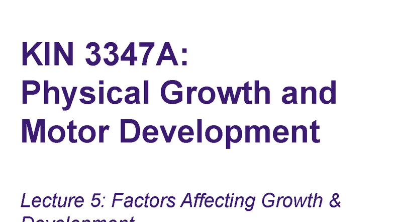 KIN 3347A: Lecture 5 - Factors Influencing Growth & Development - Studocu