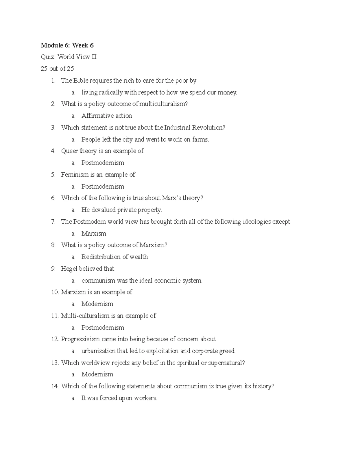 Quiz World View I - Module 6: Week 6 Quiz: World View I 25 out of 25 1. During the middle ages ...