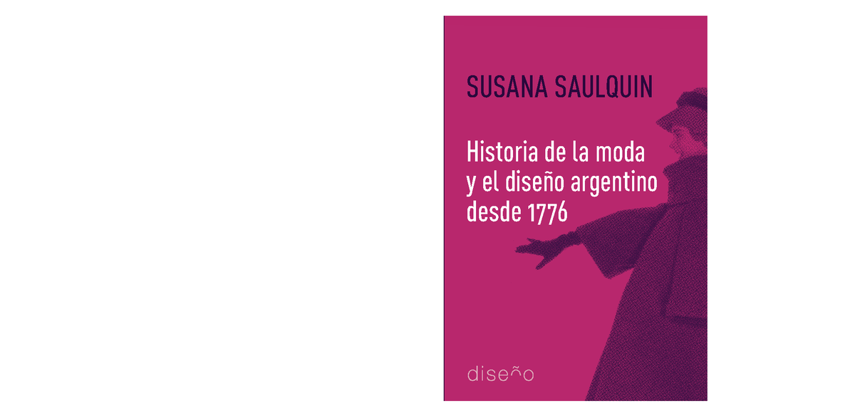 Historia de la Moda y el Diseño Argentino desde 1776 - Susana Saulquin ...