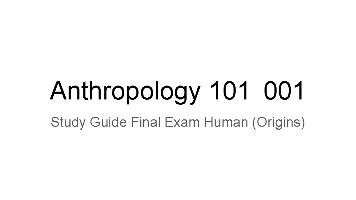 Anthro 101 Final Study Guide - Anthropology 101 001 Study Guide Final ...
