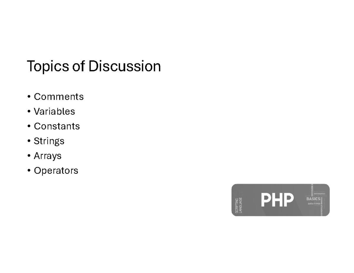 Lesson 03 - PHP Basics 1 - nothing - Topics of Discussion • Comments • Variables • Constants ...