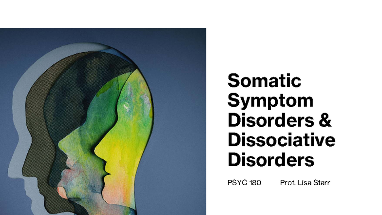 Somatic & Dissociative Disorders Overview - PSYC 180 Lecture Notes ...