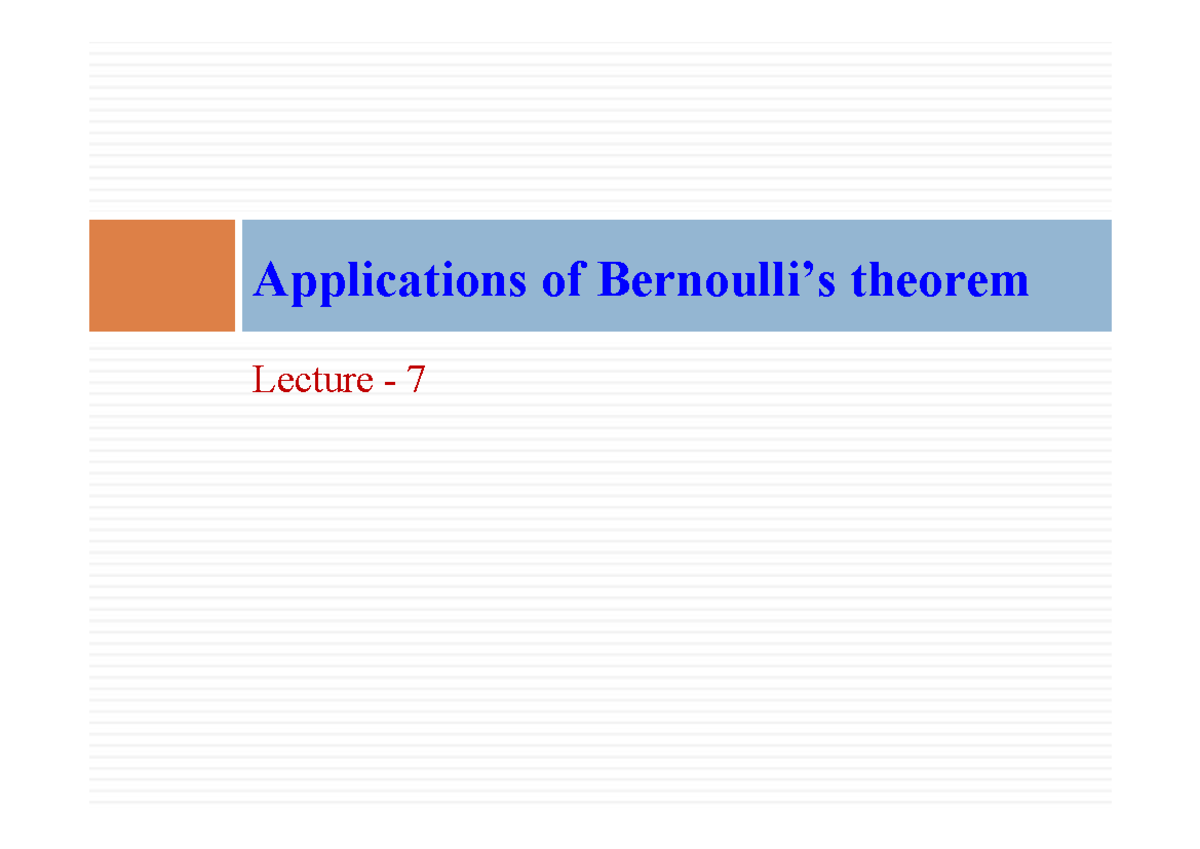 Lecture 7: Practical Applications of Bernoulli's Theorem - Studocu