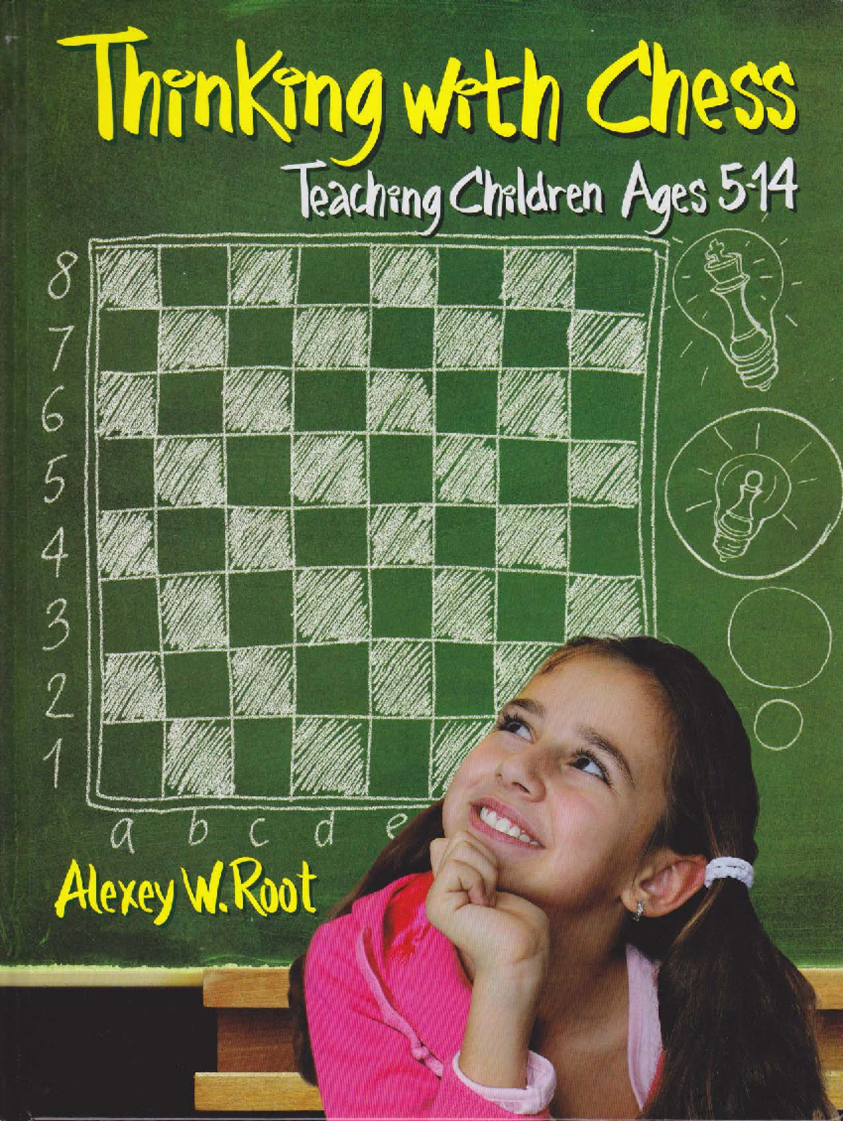 Thinking With Chess Teaching Children Ages 5-14 by Alexey W. Root (z ...