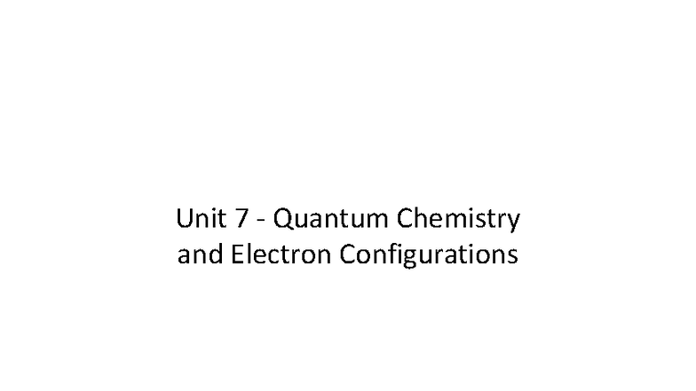 CHEM104 - Fall 2025 - Unit 7: Quantum Chemistry & Electron ...