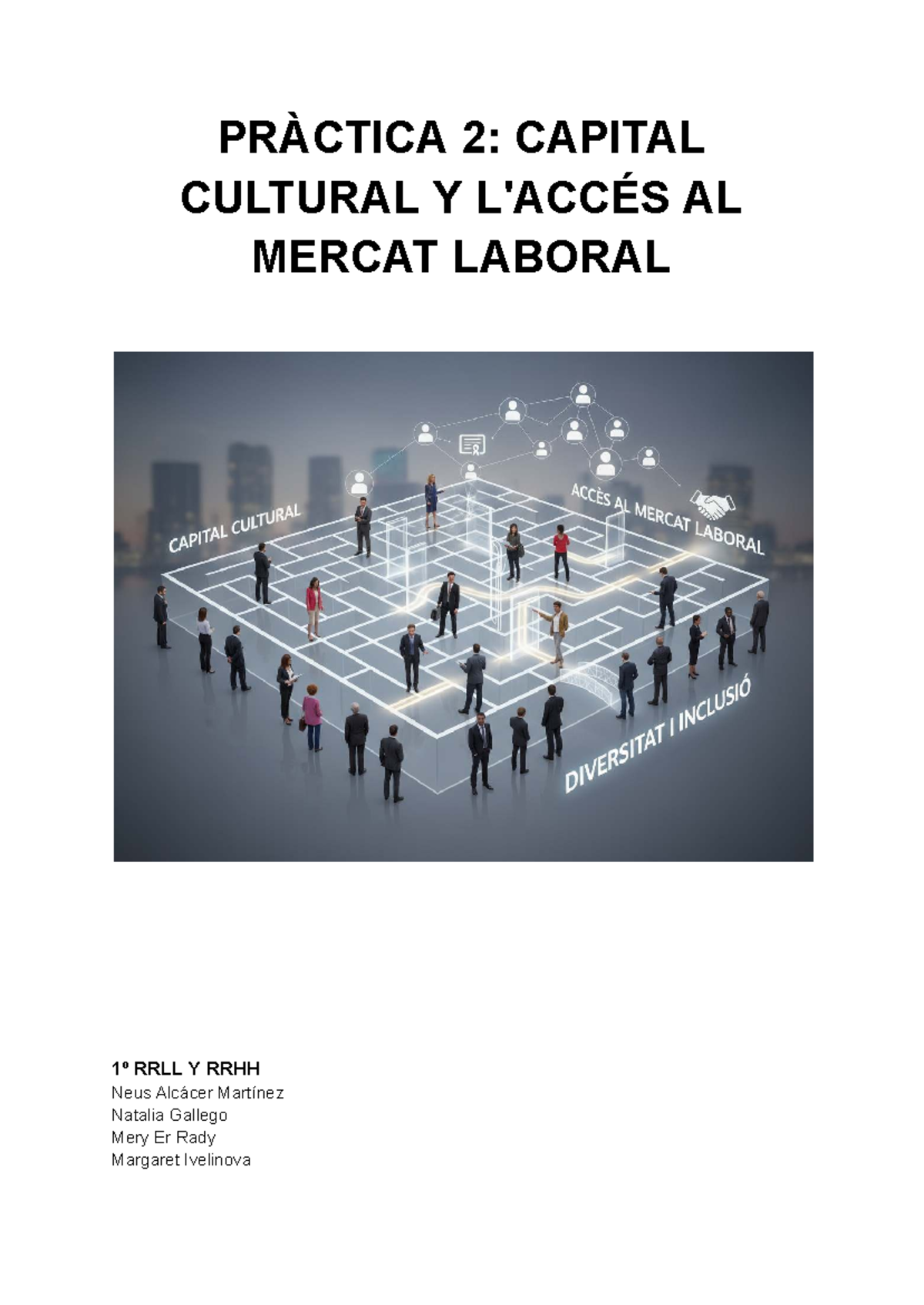 PRÀCTICA 2: CAPITAL CULTURAL I MERCAT LABORAL 1º RRLL i RRHH - Studocu