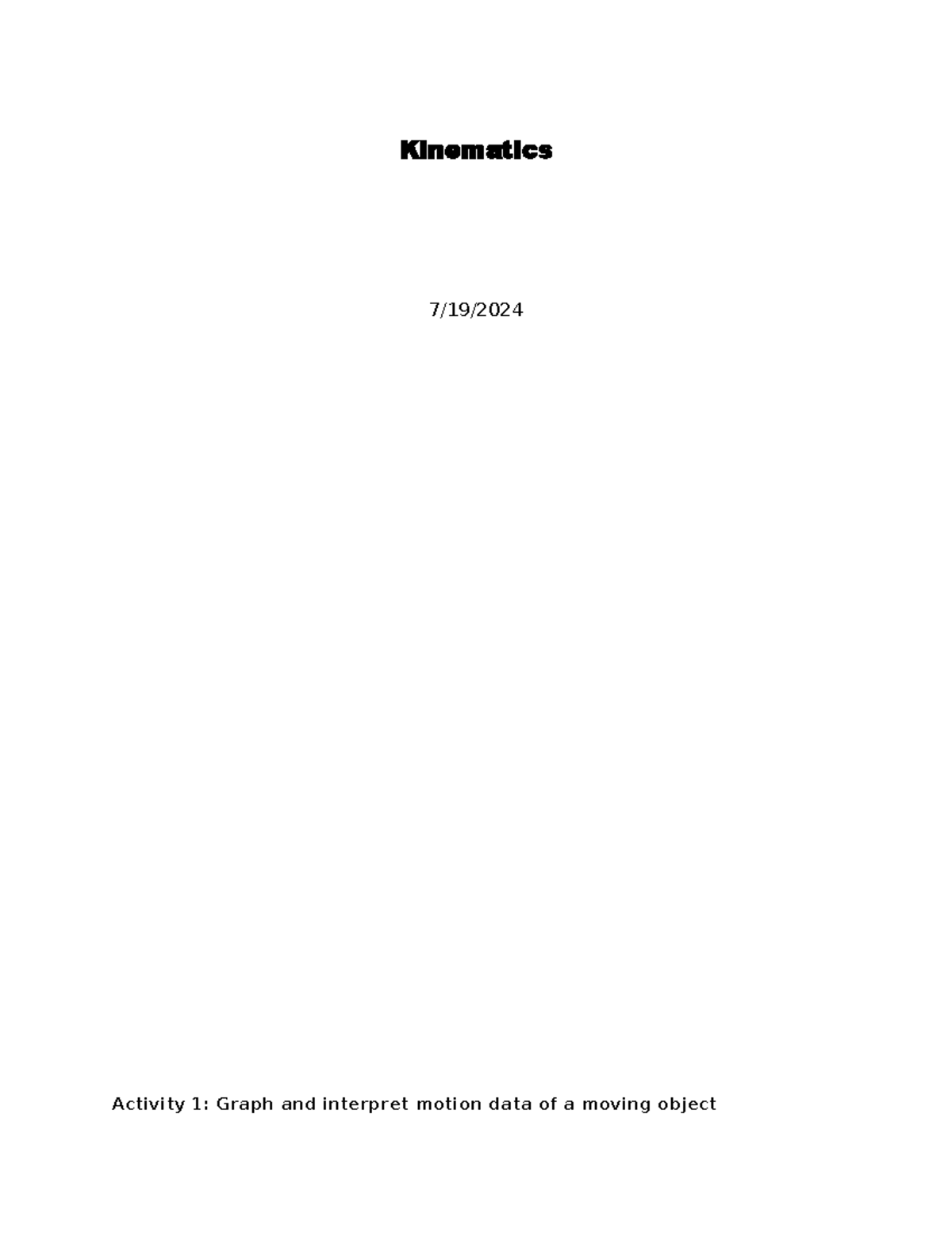 PHY-150 M2 Kinematics Lab Report - Kinematics 7/19/ Activity 1: Graph and interpret motion data ...