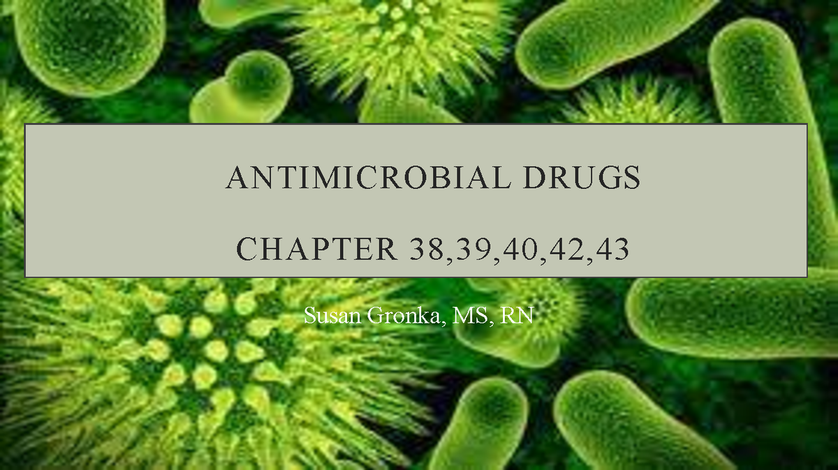 Antimicrobial Drugs: Chapter 38-43 Overview for Microbiology (MICRO 101 ...