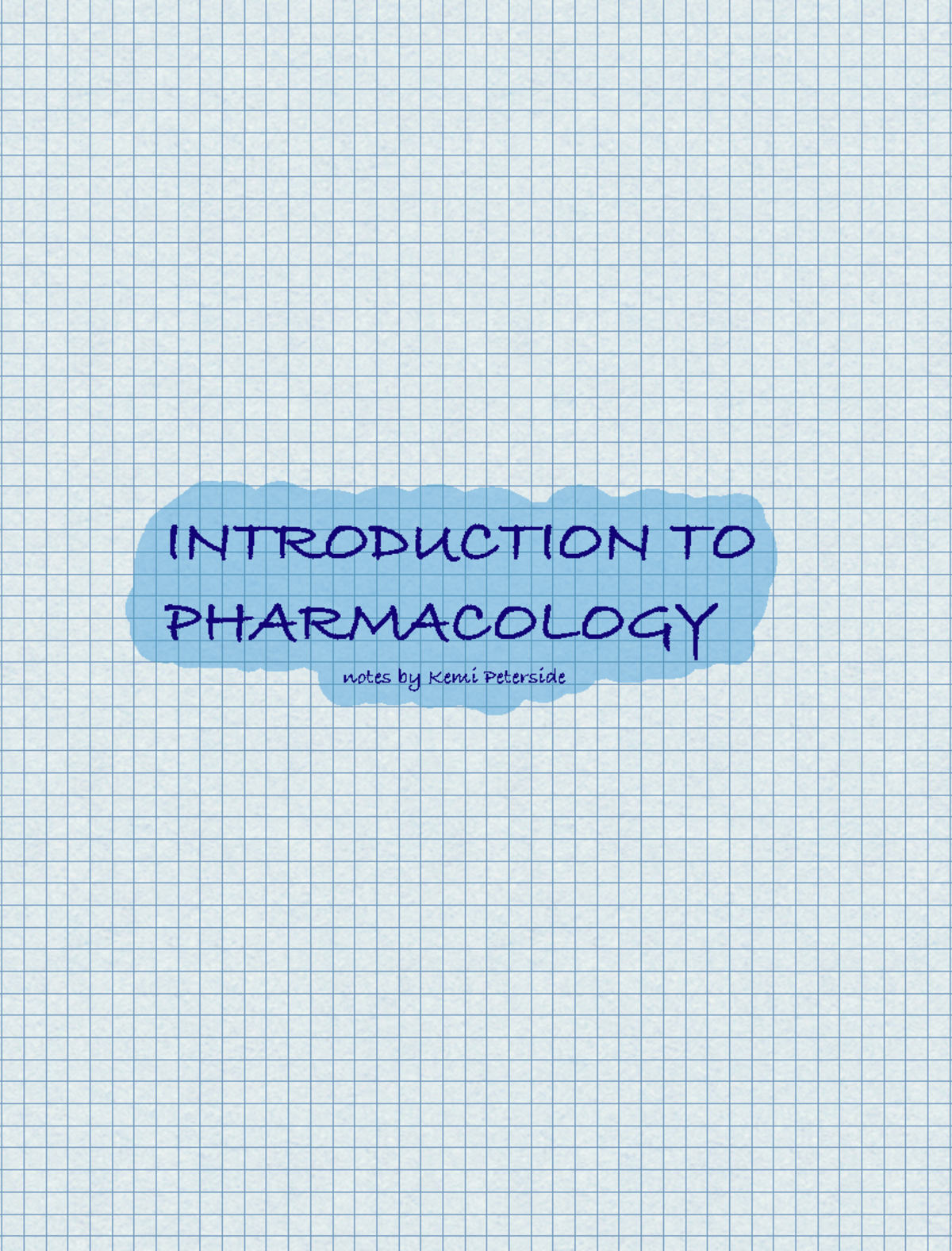 Intro to Pharmacology - NOTES - notes by Kemi Peterside INTRODUCTION TO ...