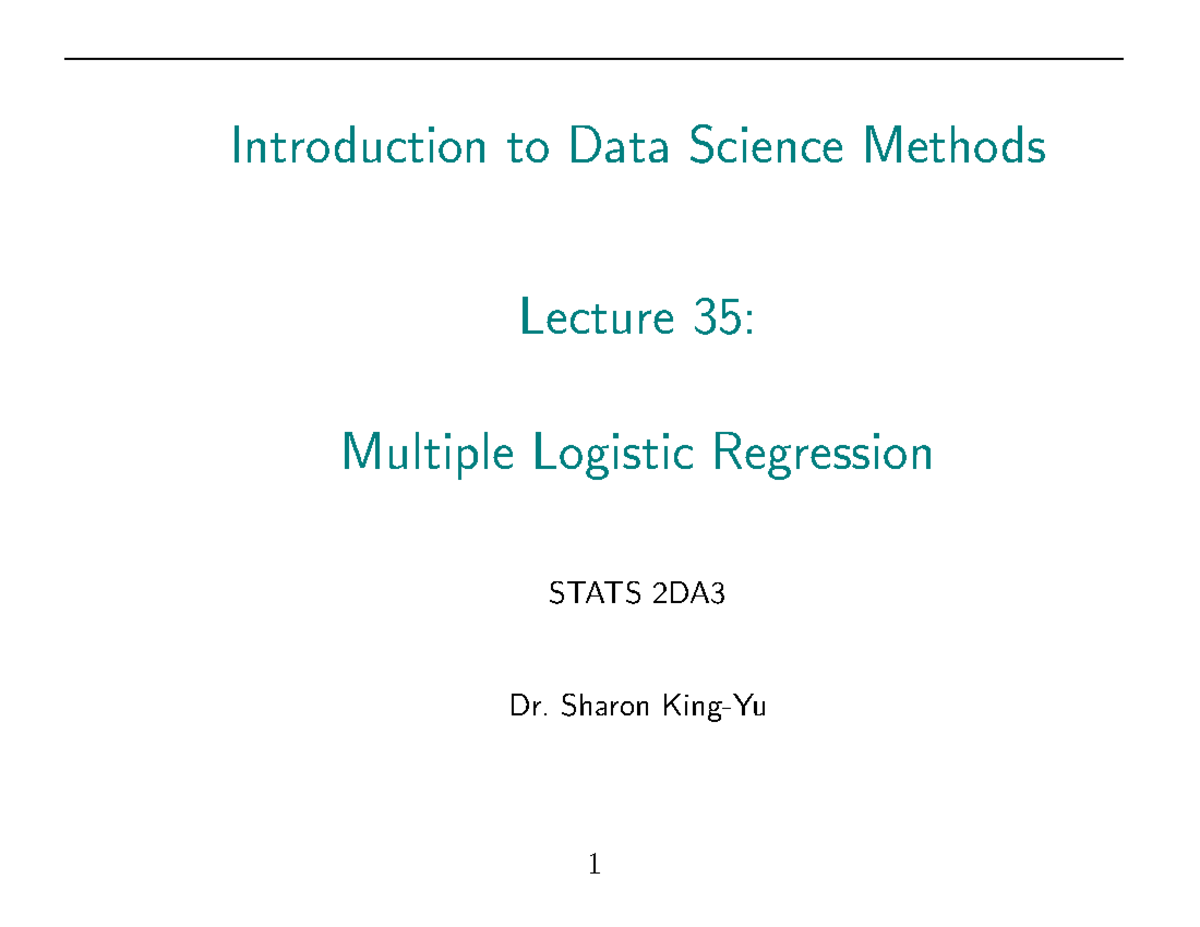 Lecture 35: Multiple Logistic Regression Overview - STATS 2DA3 - Studocu