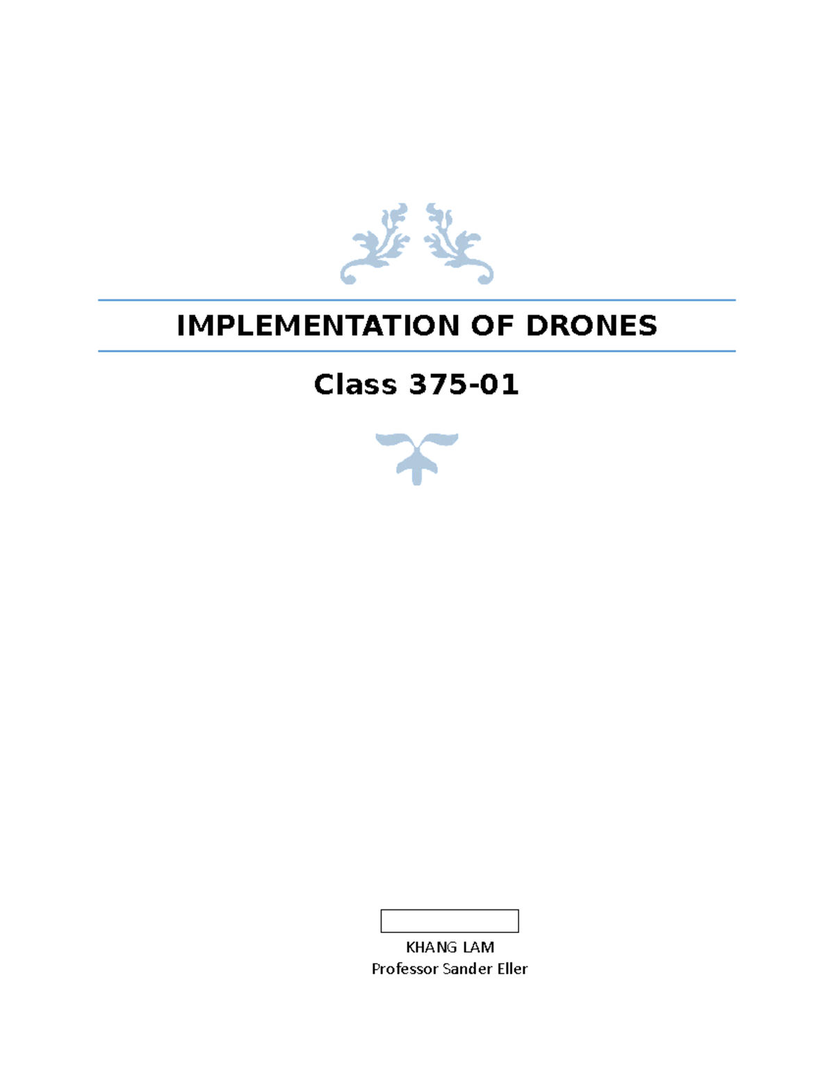 Drones Essay #3 - Grade: A - IMPLEMENTATION OF DRONES Class 375- KHANG ...