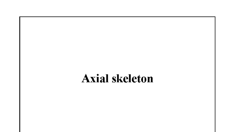 Axial Skeleton Overview - Trunk - First Year Notes - Studocu