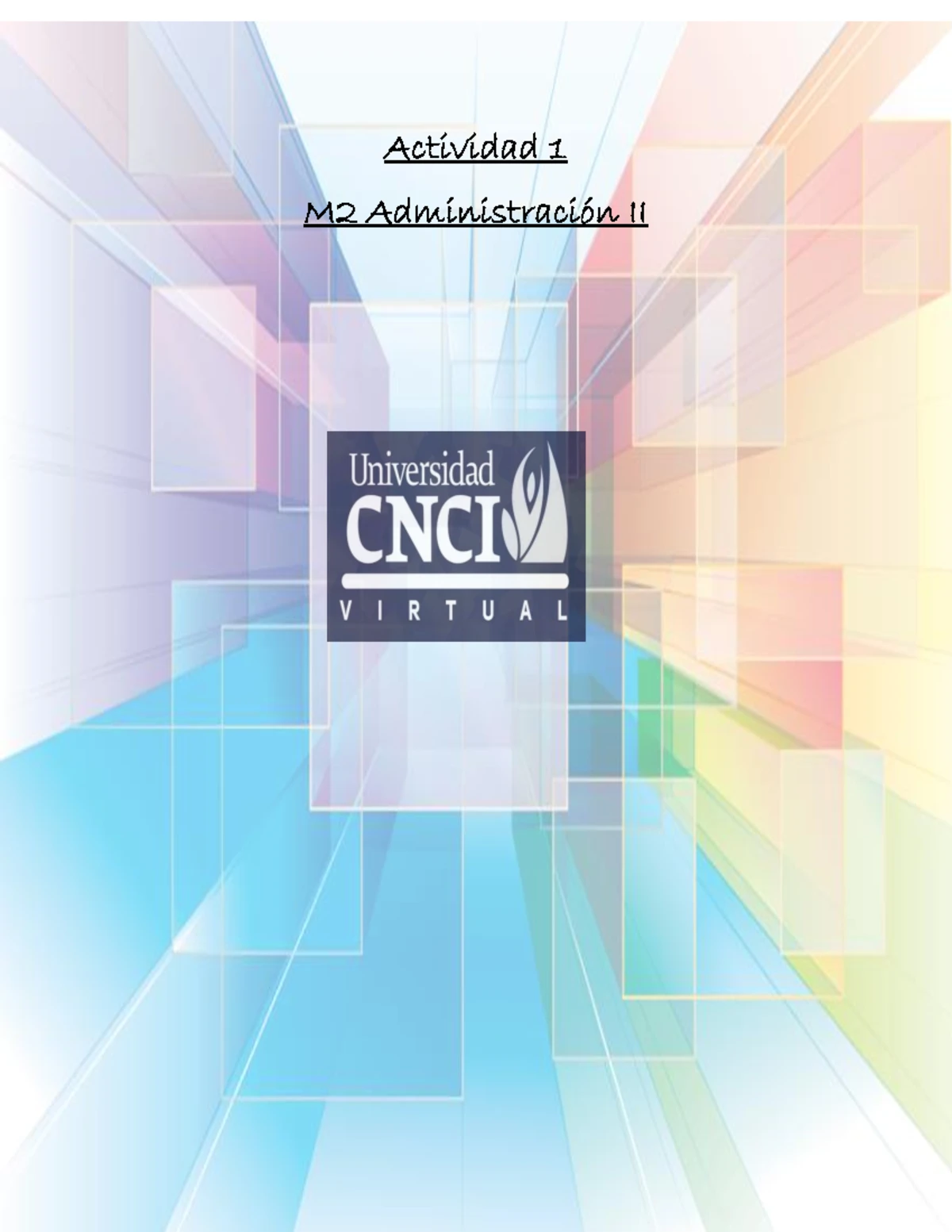 Actividad 1 - M2 Administracion II LN A Universidad Virtual CNCI - UNIVERSIDAD CNCI VIRTUAL TEMA ...