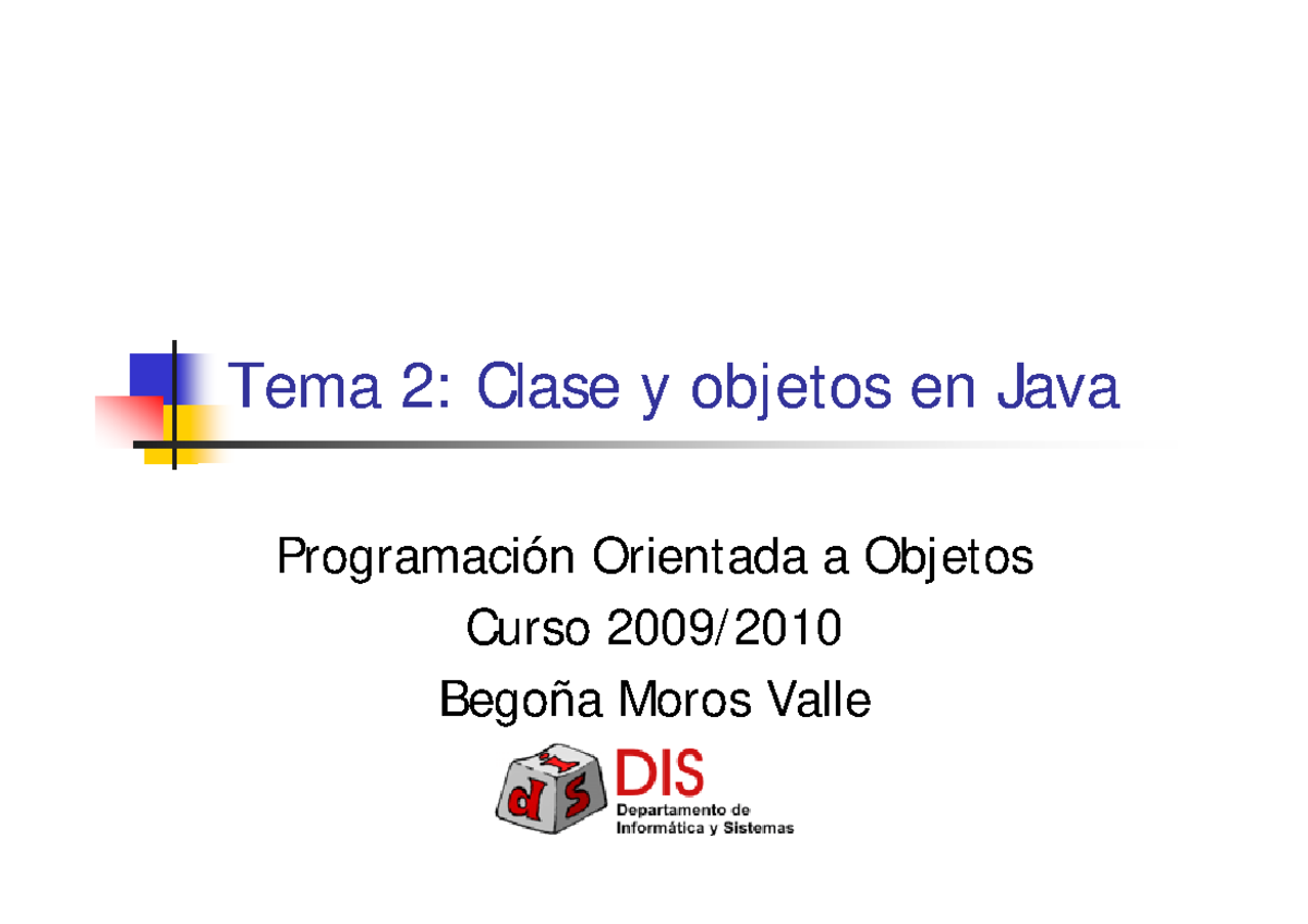 Tema 2 Clase y objetos en Java - Tema 2: Clase y objetos en Java Programación Orientada a ...