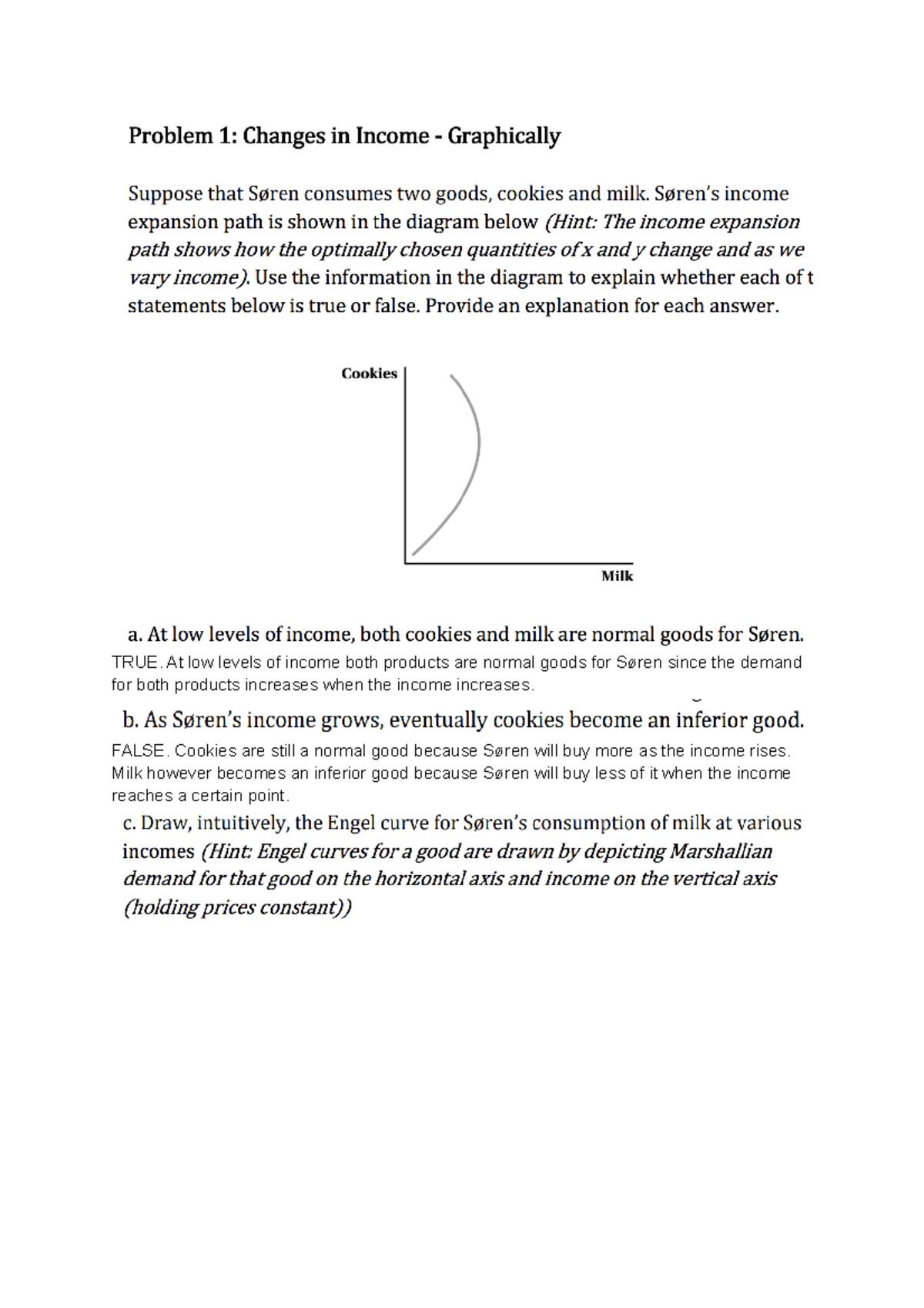4 Microeconomics - TRUE. At low levels of income both products are ...