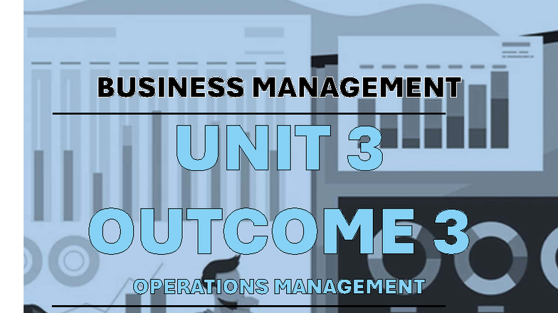 Unit 3 AOS 3: Operations Management in Manufacturing & Service ...