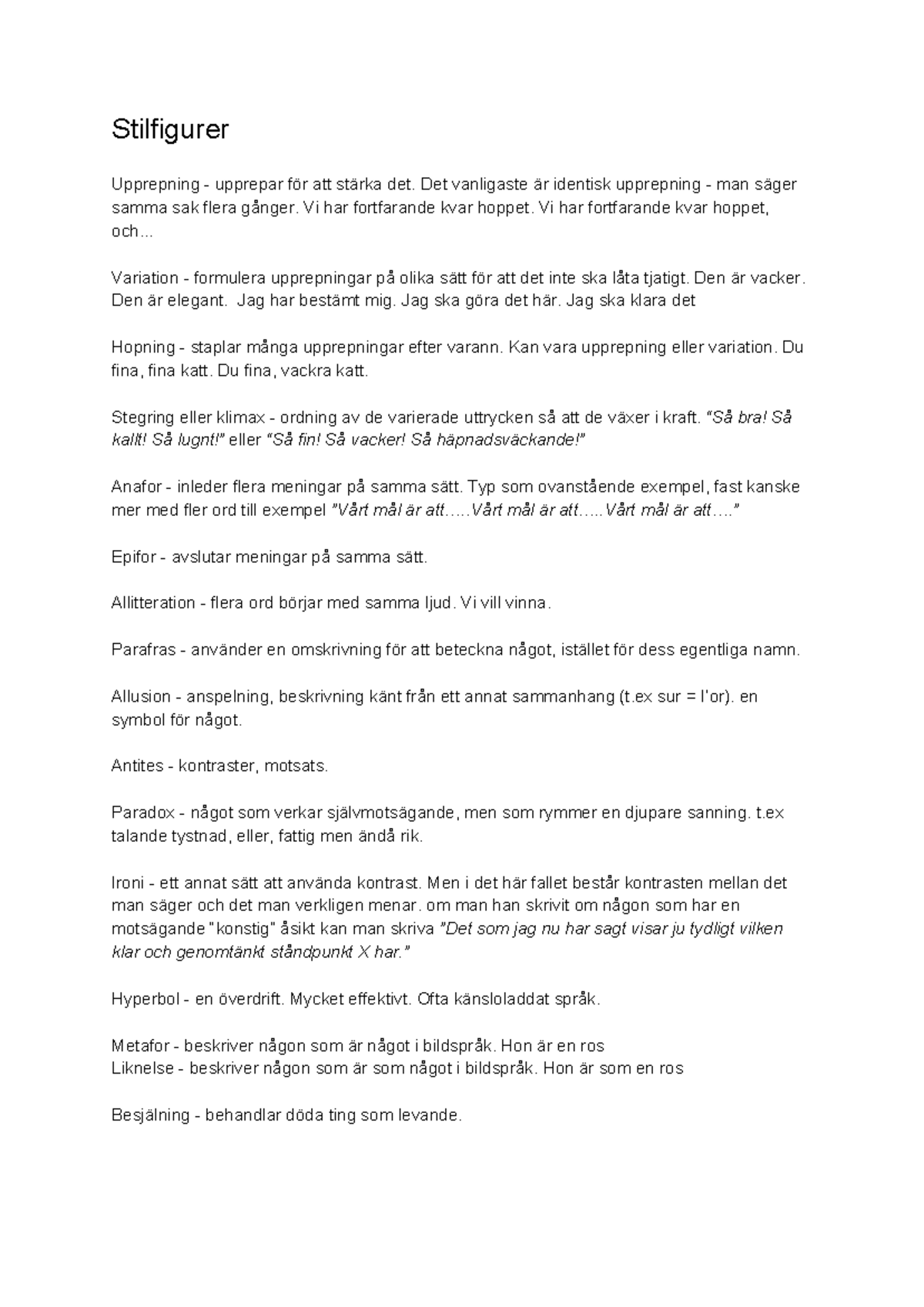 Stilfigurer - Stilfigurer Upprepning - upprepar för att stärka det. Det vanligaste är identisk ...