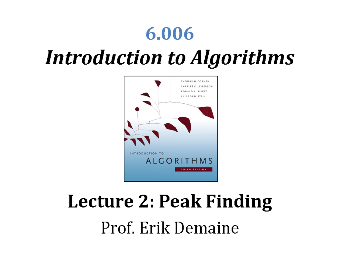 Lec02 - quite intriguing - 6. Introduction to Algorithms Lecture 2: Peak Finding Prof. Erik ...