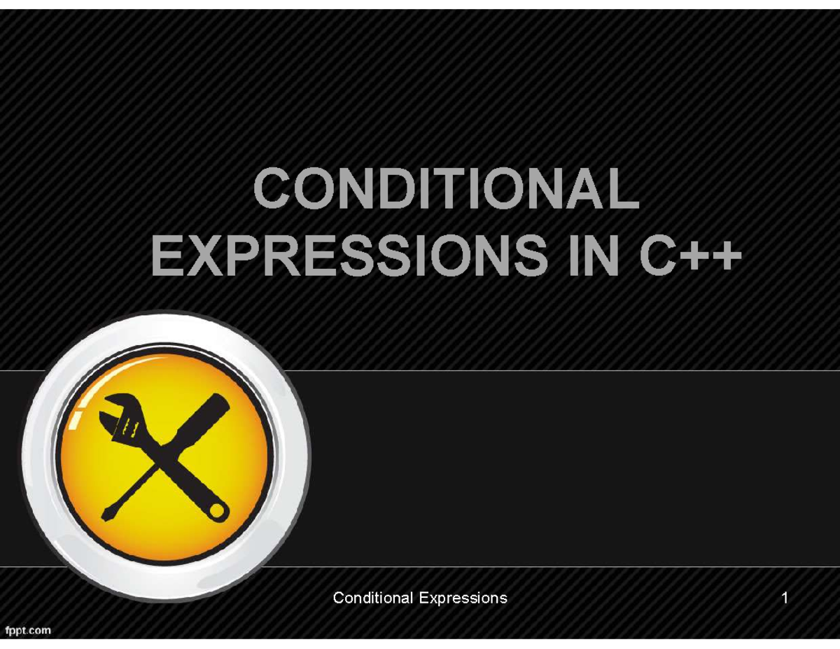 Conditional S - lecture note - CONDITIONAL EXPRESSIONS IN C++ ...