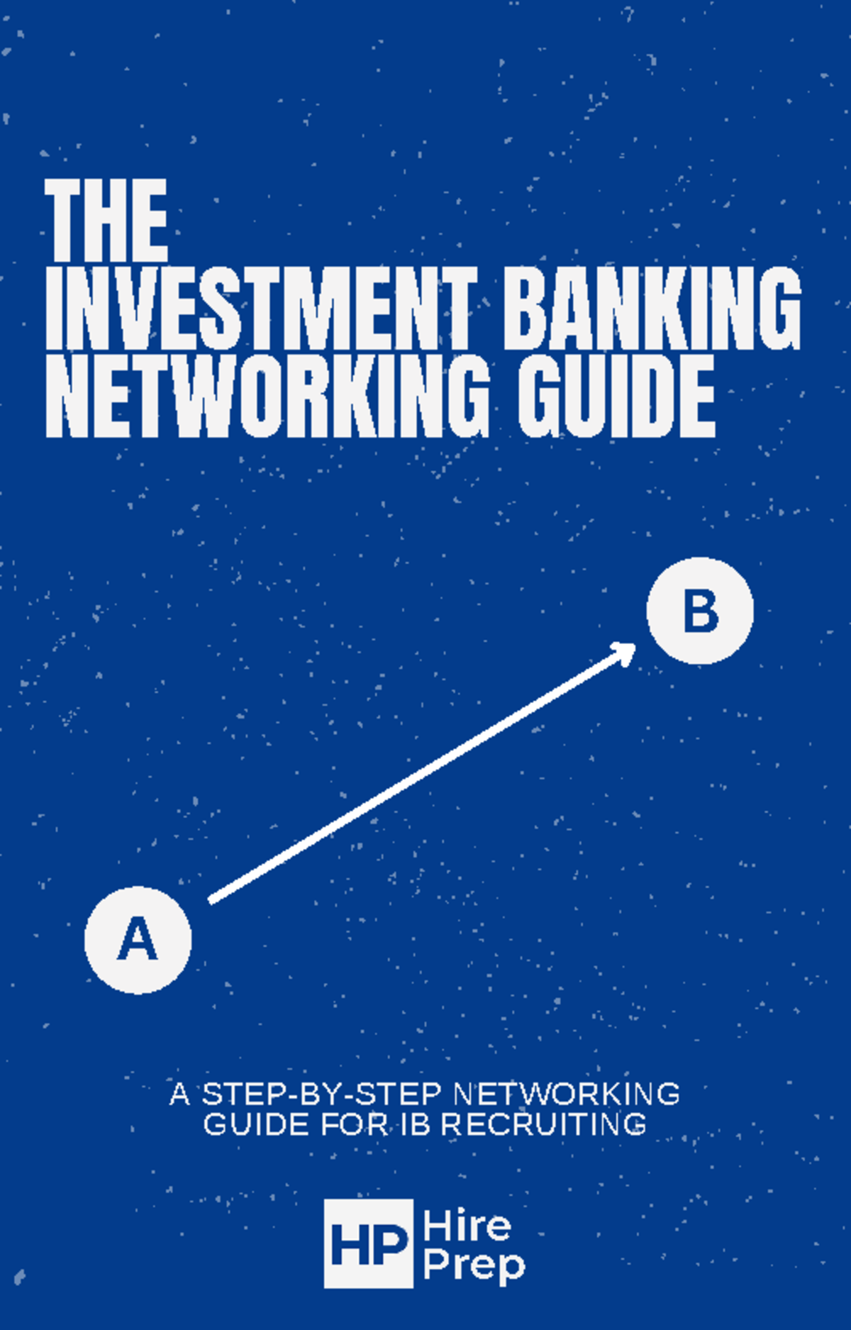 Investment Banking Networking Guide: Step-by-Step IB Recruiting Tips ...